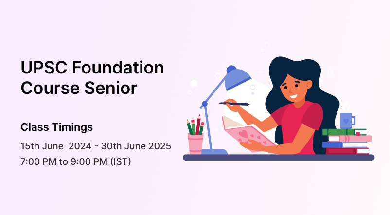 UPSC Foundation Course Senior | Online UPSC Civil Services